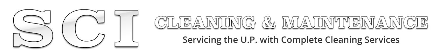 SCI Cleaning & Maintenance – Servicing the U.P. with Complete Cleaning ...